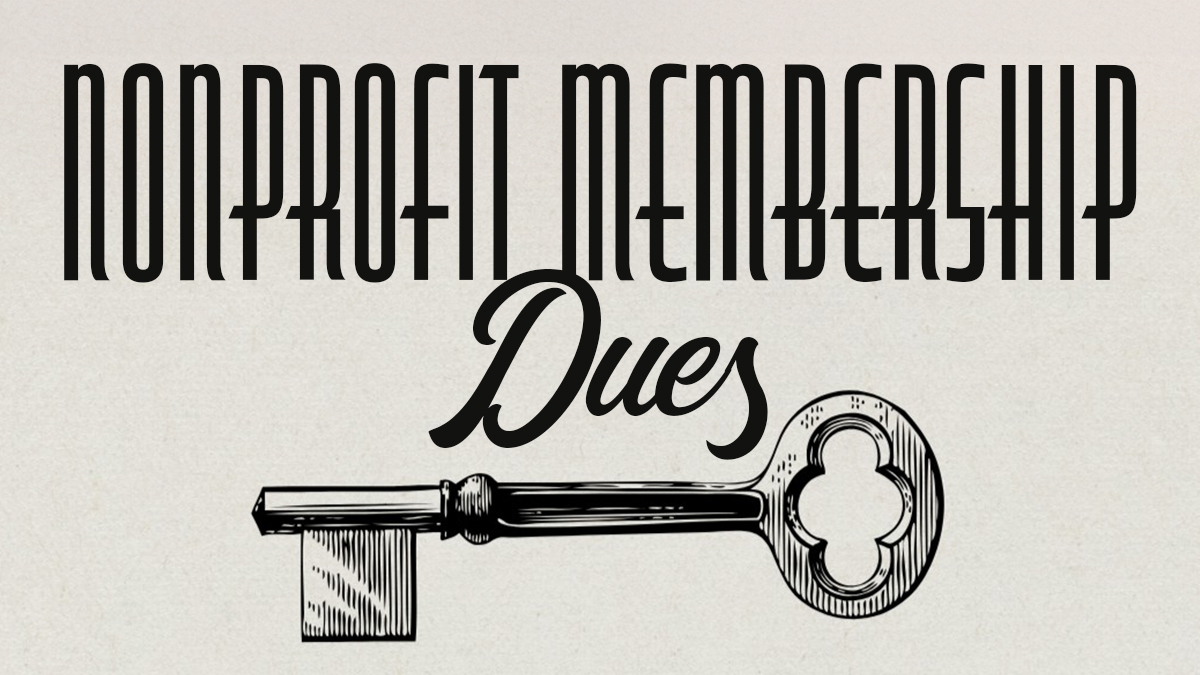 All About Membership Dues for Nonprofits: How to Charge Dues